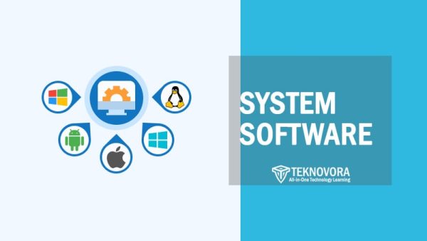System Software Explained: Definition, Core Types, Roles, and Real-Life Uses - Teknovora